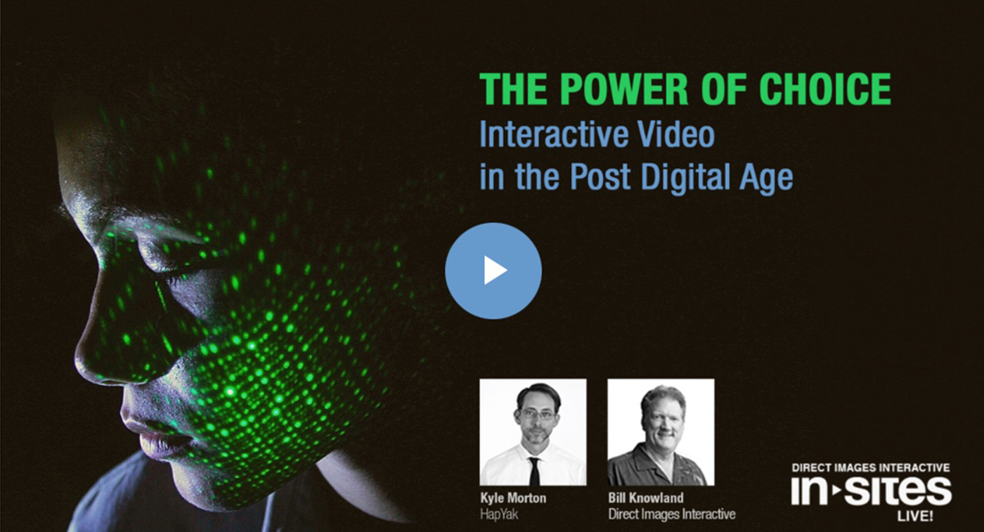 The Power of Choice: Interactive Video in the Post Digital Age - Direct ...